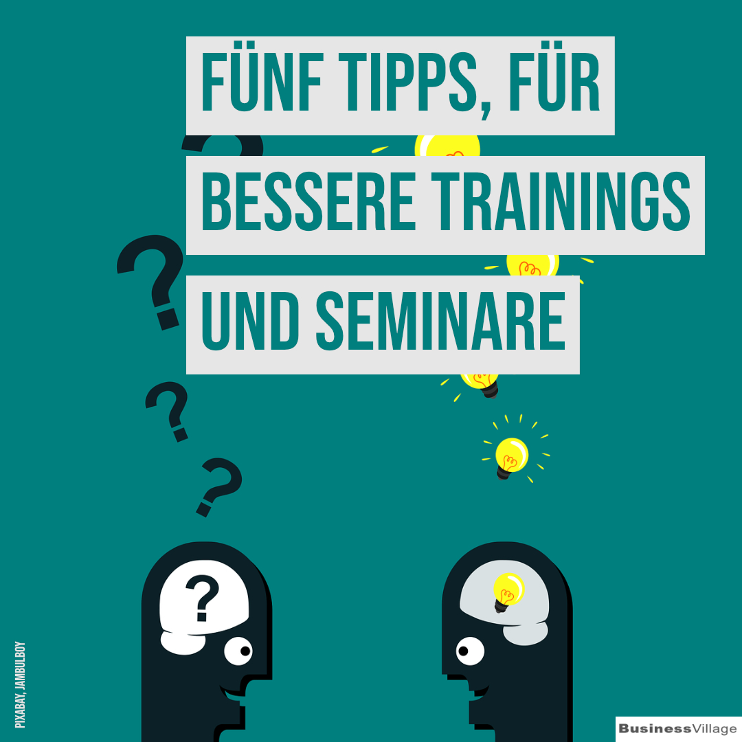 Fünf Tipps für bessere Trainings und Seminare - BusinessVillage ...
