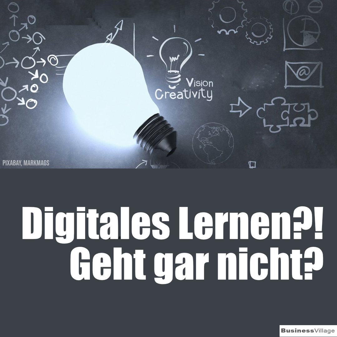 Digitales Lernen?! Geht gar nicht? - BusinessVillage - Verlag für die ...