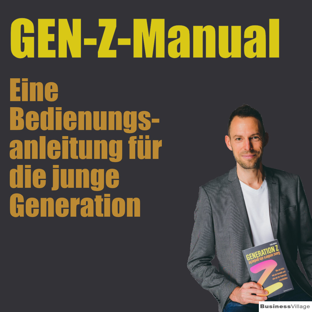 GEN-Z-Manual - Eine Bedienungsanleitung für die junge Generation - BusinessVillage - Verlag für ...