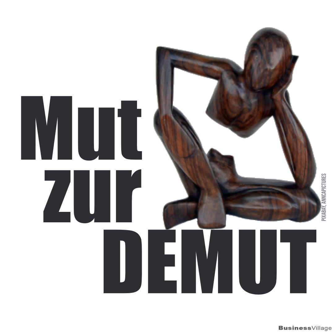 Mut zur Demut - BusinessVillage - Verlag für die Wirtschaft