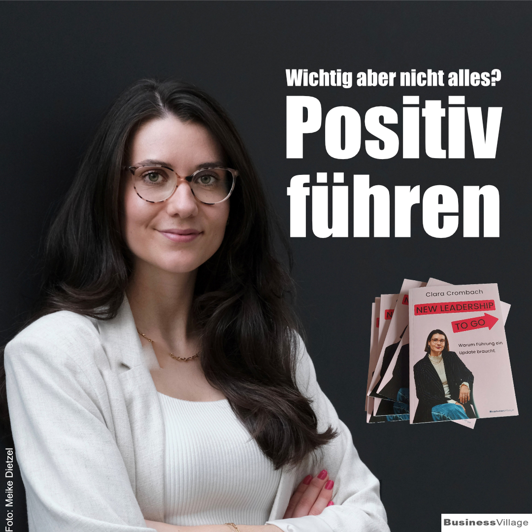 Positives Führen - wichtig, aber nicht alles? - BusinessVillage ...